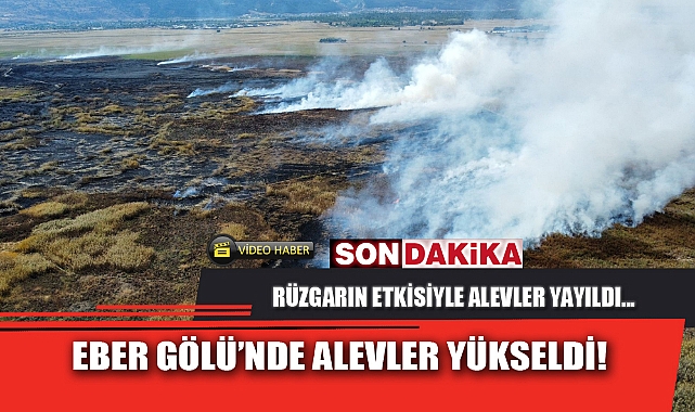 EBER GÖLÜ’NDE ALEVLER YÜKSELDİ! - GÜNDEM - Afyon Türkeli Gazetesi Afyon ... EBER GÖLÜ’NDE ALEVLER YÜKSELDİ! - GÜNDEM - Afyon Türkeli Gazetesi Afyon ...