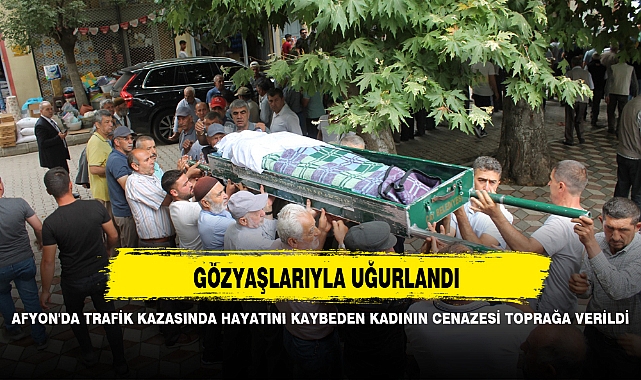 AFYON'DA TRAFİK KAZASINDA HAYATINI KAYBEDEN KADININ CENAZESİ TOPRAĞA ... AFYON'DA TRAFİK KAZASINDA HAYATINI KAYBEDEN KADININ CENAZESİ TOPRAĞA ...