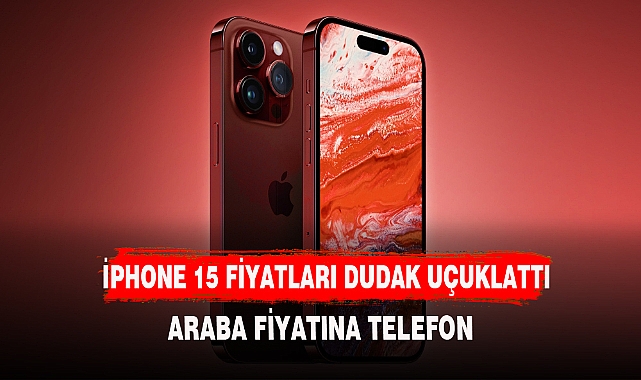 İPHONE 15 FİYATLARI DUDAK UÇUKLATTI ARABA FİYATI İLE YARIŞIYOR - GÜNDEM ... İPHONE 15 FİYATLARI DUDAK UÇUKLATTI ARABA FİYATI İLE YARIŞIYOR - GÜNDEM ...