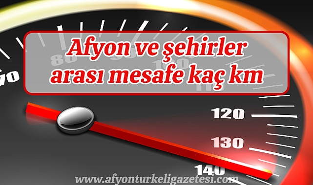 Afyon ve diğer şehirler arası mesafe kaç km? - TÜRKELİ YAŞAM - Afyon ... Afyon ve diğer şehirler arası mesafe kaç km? - TÜRKELİ YAŞAM - Afyon ...