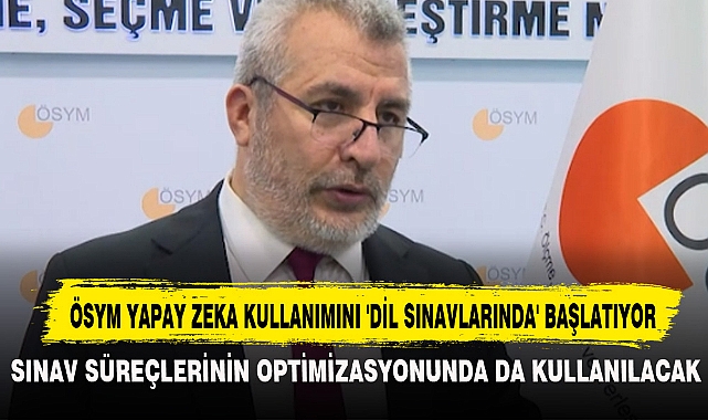 ÖSYM YAPAY ZEKA KULLANIMINI 'DİL SINAVLARINDA' BAŞLATIYOR - EĞİTİM ... ÖSYM YAPAY ZEKA KULLANIMINI 'DİL SINAVLARINDA' BAŞLATIYOR - EĞİTİM ...