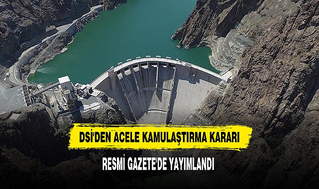 DSİ'den Acele Kamulaştırma Kararı Resmi Gazete'de Yayımlandı - EKONOMİ ... DSİ'den Acele Kamulaştırma Kararı Resmi Gazete'de Yayımlandı - EKONOMİ ...