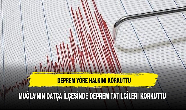 Muğla'nın Datça ilçesinde 4 büyüklüğünde bir deprem meydana geldi ... Muğla'nın Datça ilçesinde 4 büyüklüğünde bir deprem meydana geldi ...